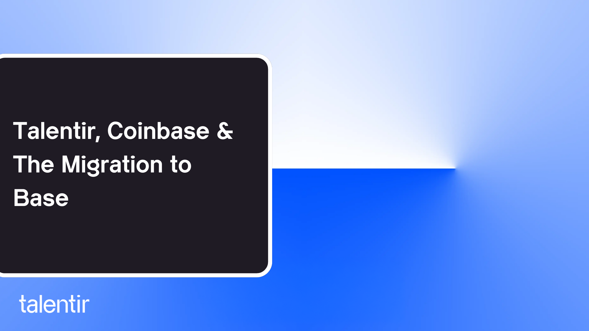 Talentir, Coinbase & The Migration to Base